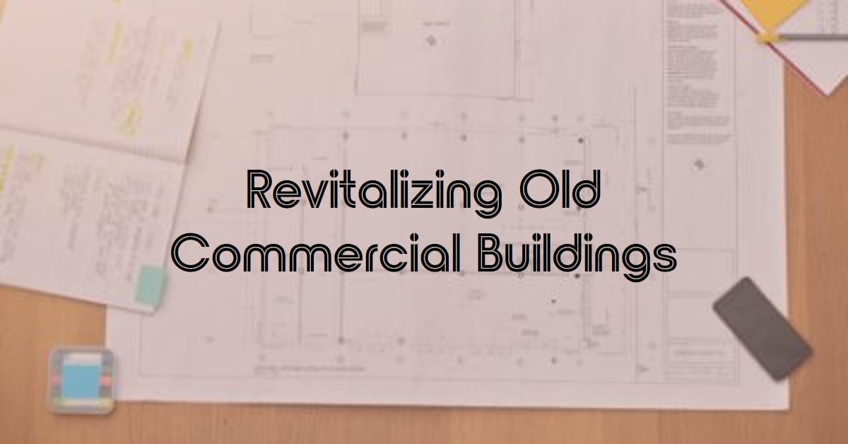Revitalizing Old Commercial Buildings: Challenges and Opportunities ...